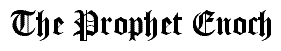 The Prophet Enoch for the Encyclopedia Britannica